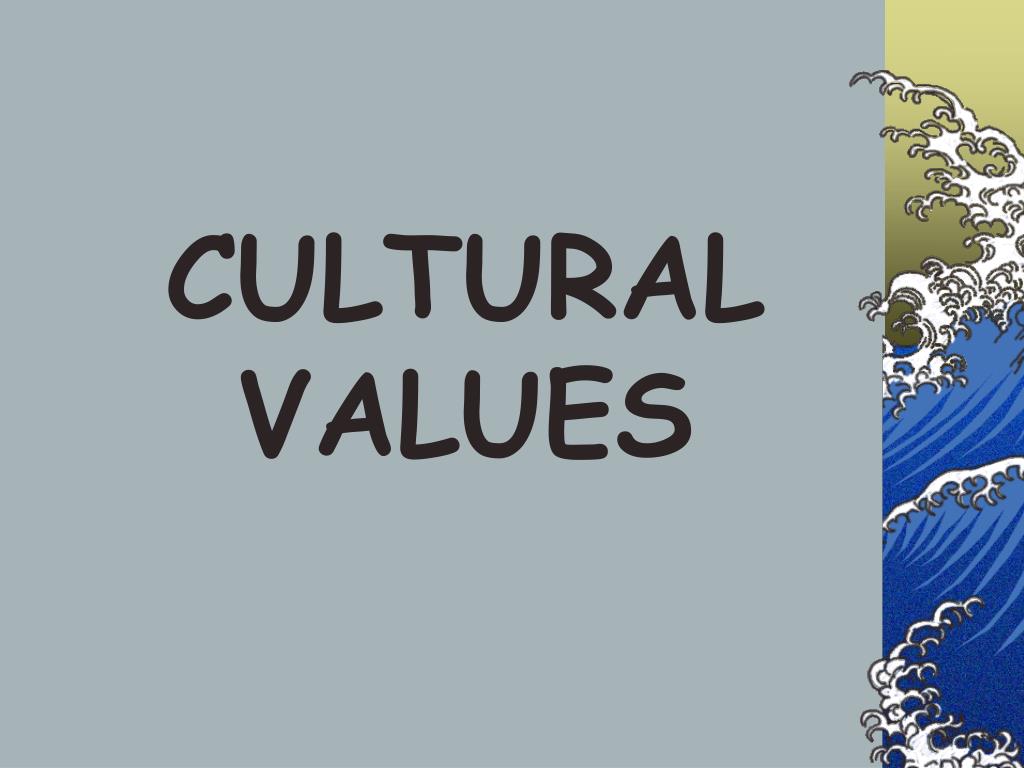 PPT - CULTURAL VALUES PowerPoint Presentation, free download - ID:210091