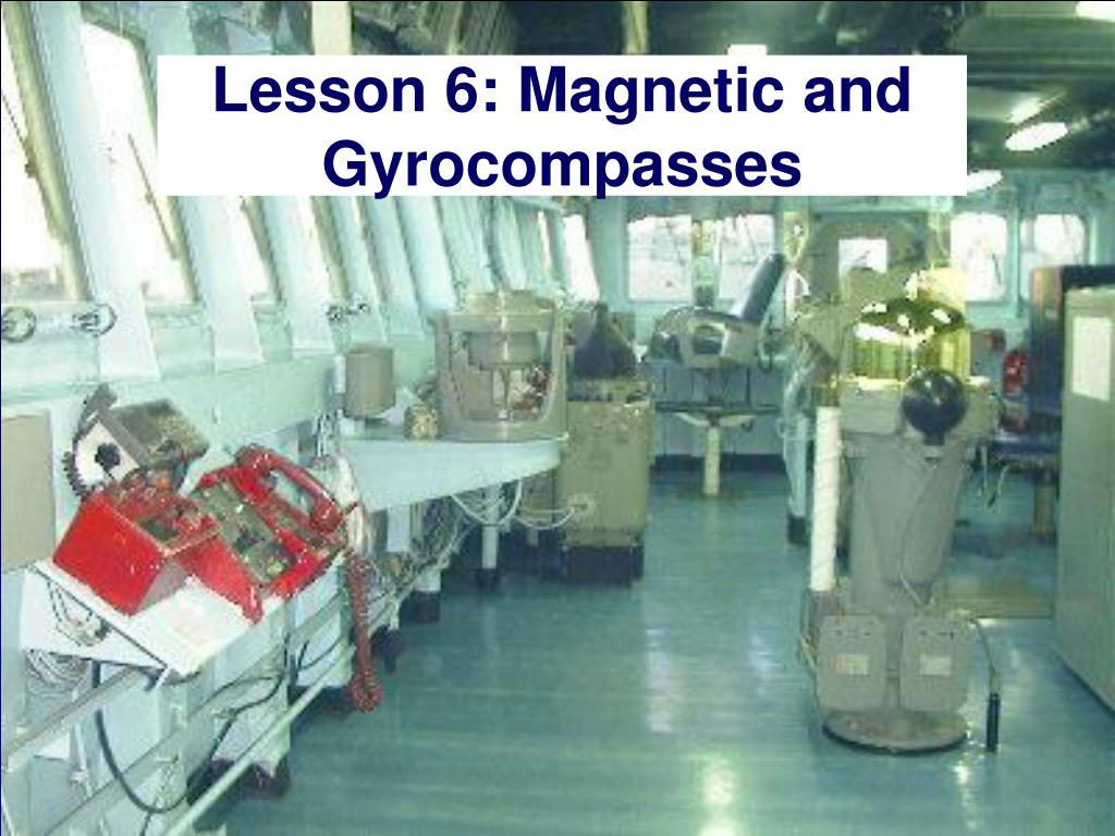 PPT - Lesson 6: Magnetic and Gyrocompasses PowerPoint Presentation ...