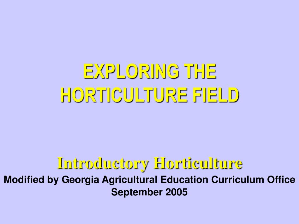 PPT - EXPLORING THE HORTICULTURE FIELD PowerPoint Presentation, free ...