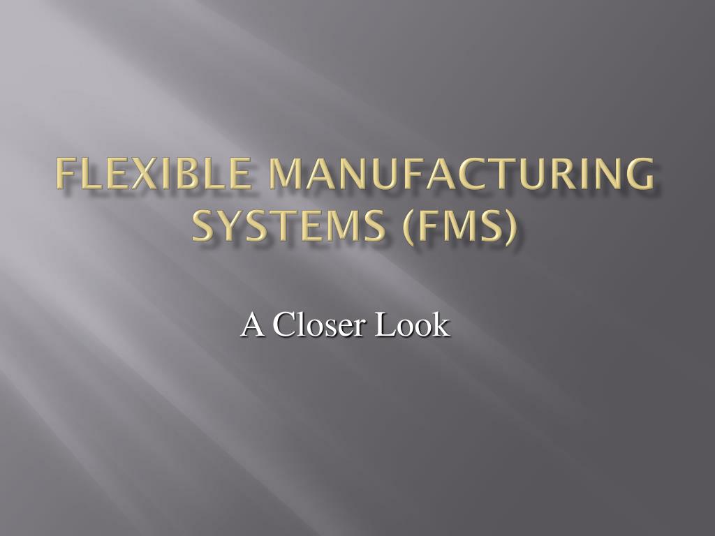 PPT - Flexible Manufacturing Systems (FMS) PowerPoint Presentation ...