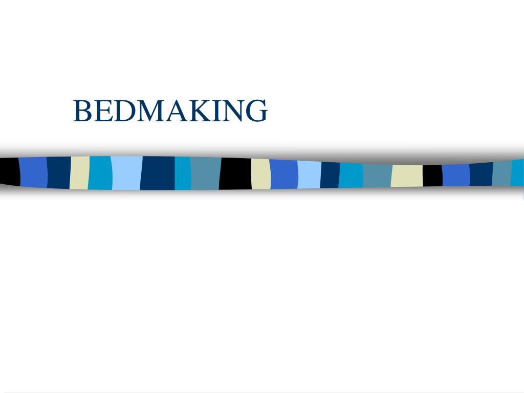 PPT - BEDMAKING PowerPoint Presentation, free download - ID:211862