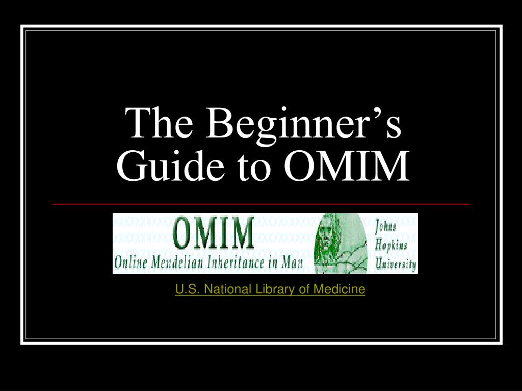 PPT - The Beginner’s Guide to OMIM PowerPoint Presentation, free ...