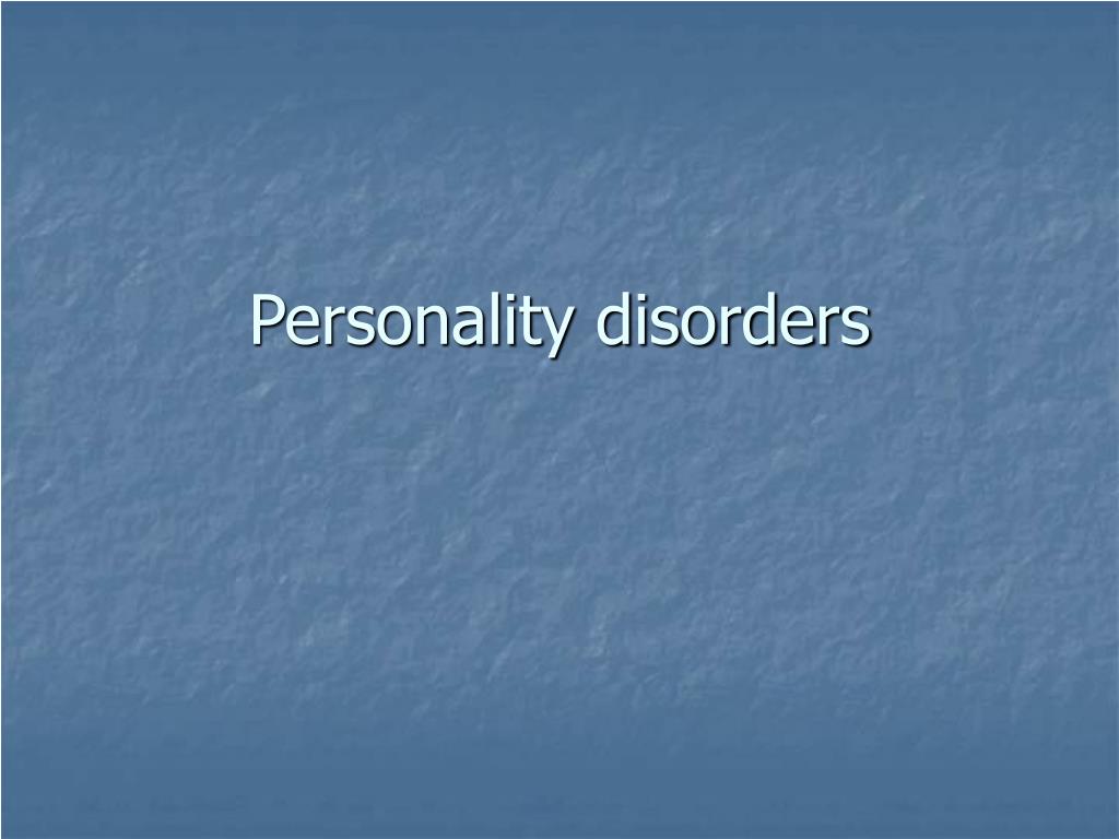 PPT - Personality disorders PowerPoint Presentation, free download - ID ...