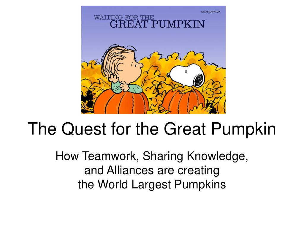 PPT - The Quest for the Great Pumpkin PowerPoint Presentation, free ...