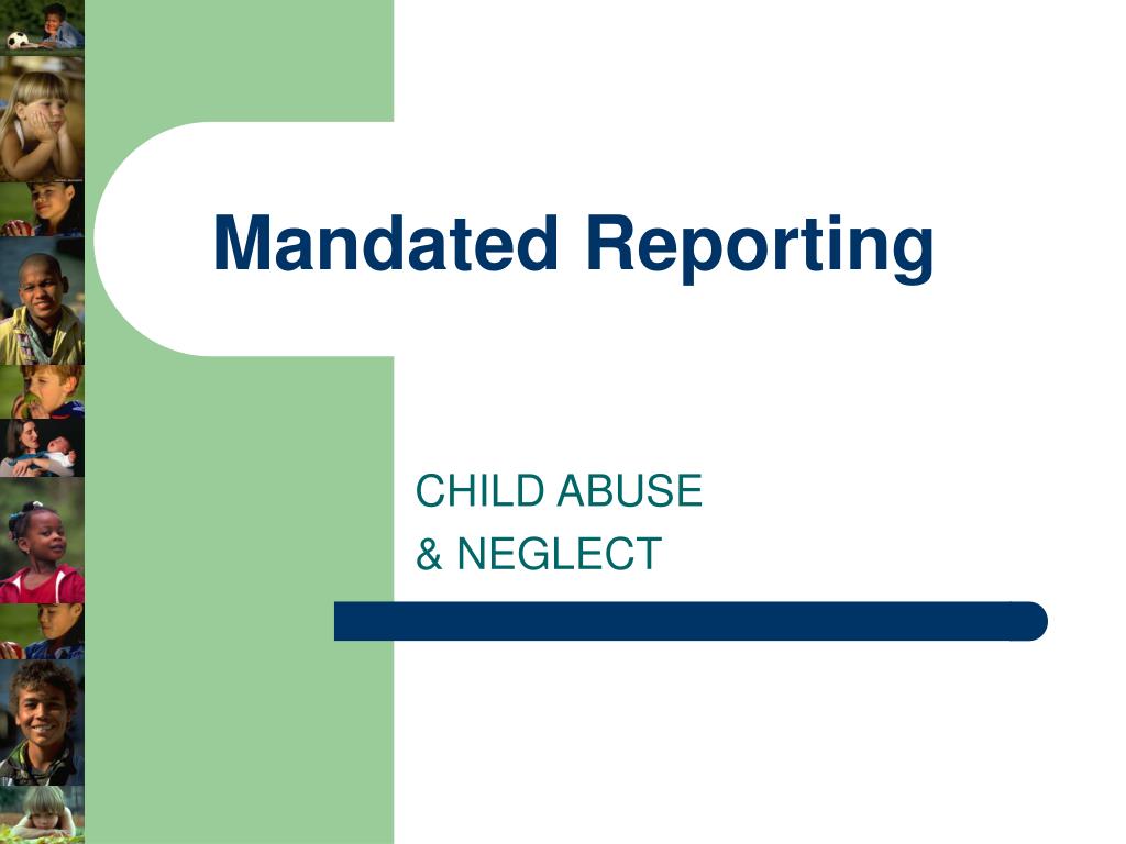 PPT - Mandated Reporting PowerPoint Presentation, free download - ID:213655