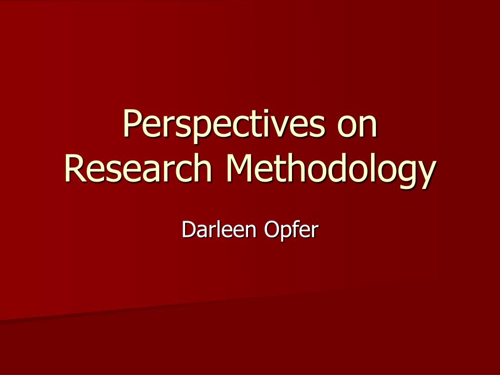 PPT - Perspectives on Research Methodology PowerPoint Presentation ...