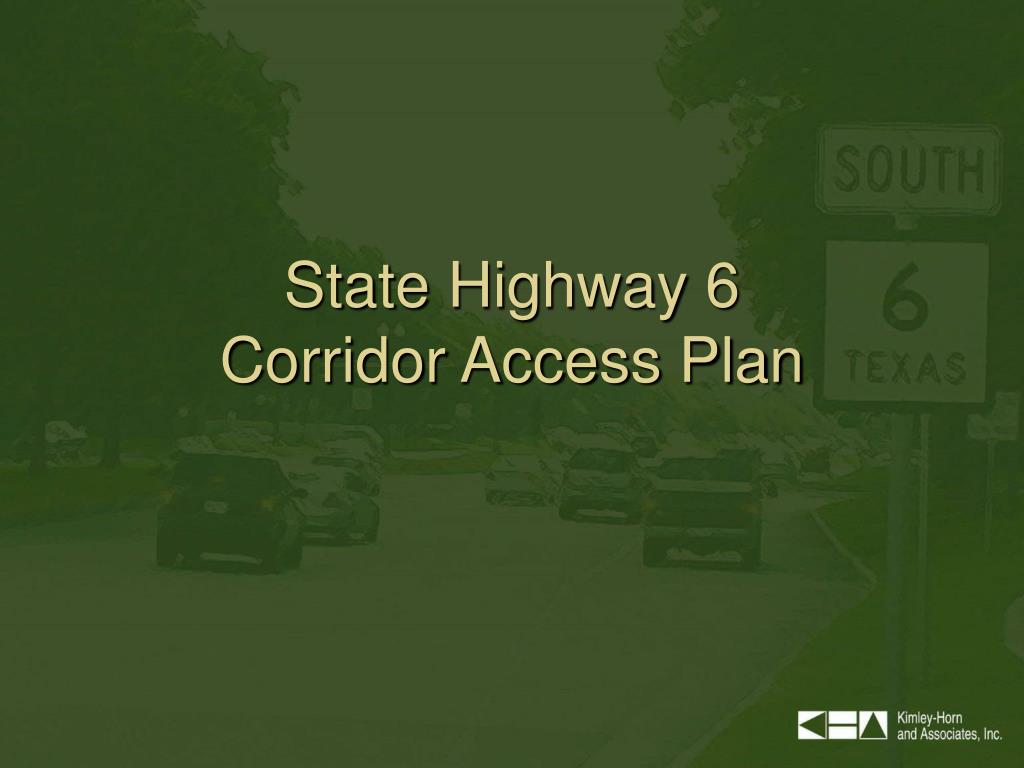 PPT - State Highway 6 Corridor Access Plan PowerPoint Presentation ...