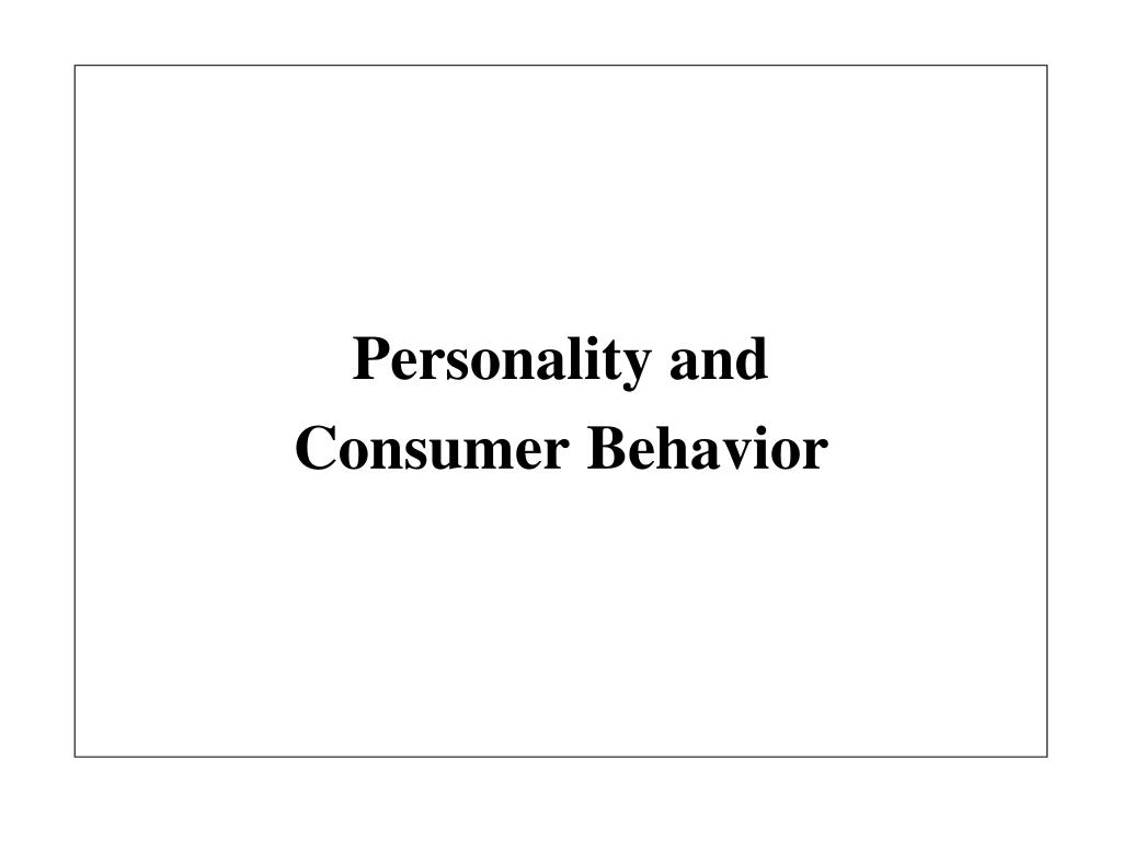 PPT - Personality and Consumer Behavior PowerPoint Presentation, free ...