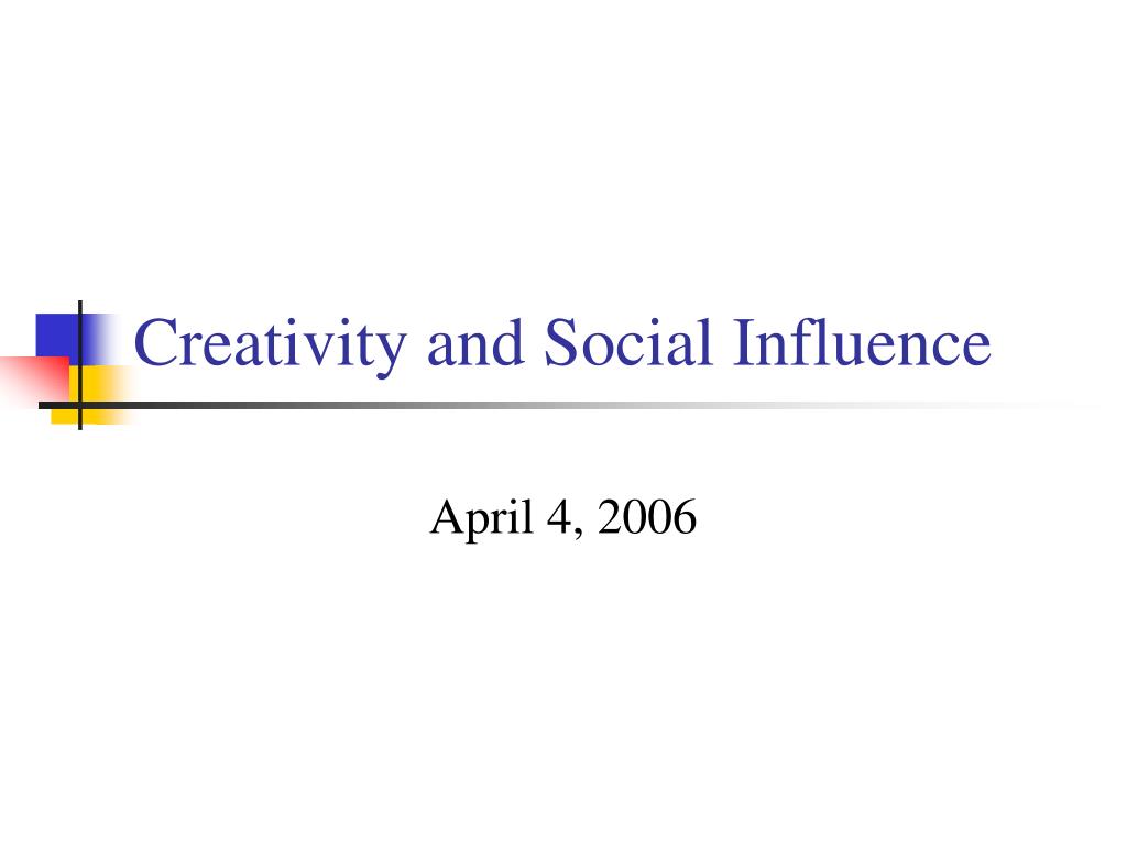 PPT - Creativity and Social Influence PowerPoint Presentation, free ...