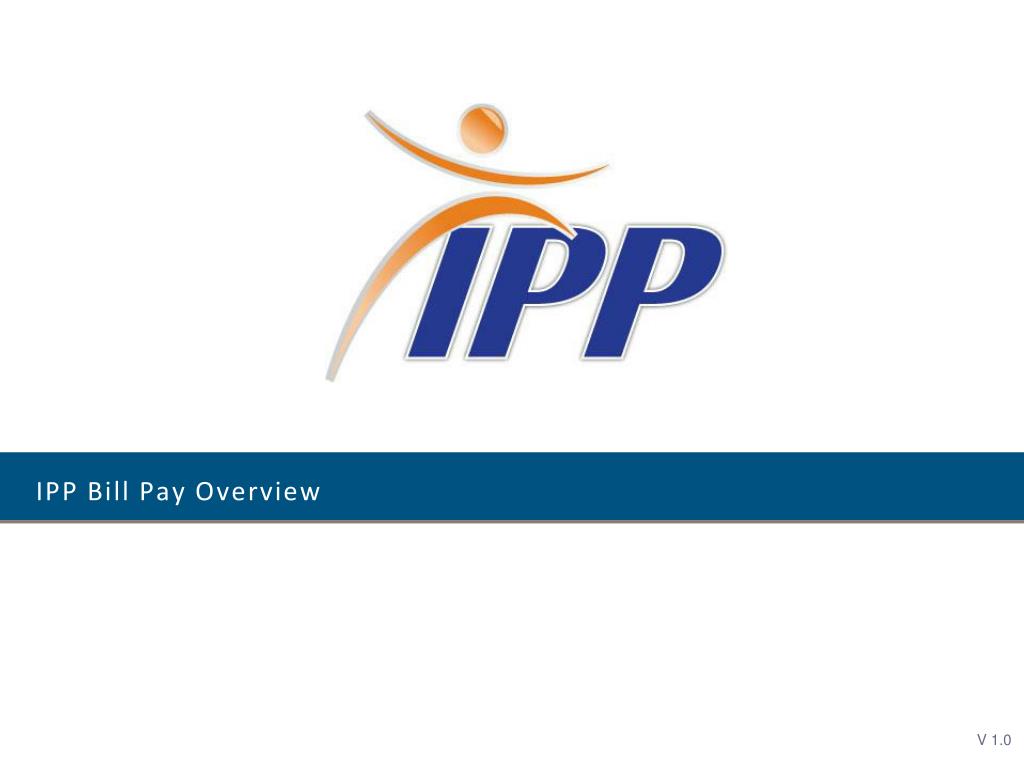 PPT - IPP Bill Pay Overview PowerPoint Presentation, free download - ID ...