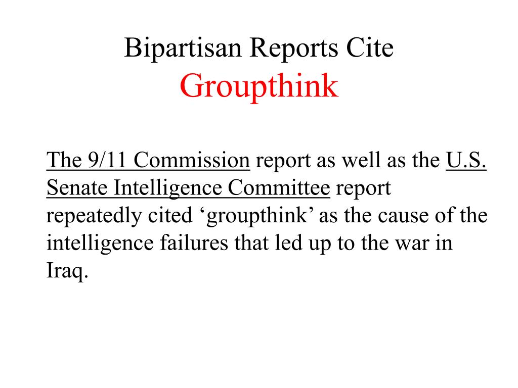PPT - Bipartisan Reports Cite Groupthink PowerPoint Presentation, free ...