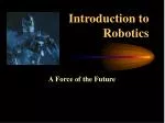 PPT - INTRODUCTION TO ROBOTICS PowerPoint Presentation, free download ...