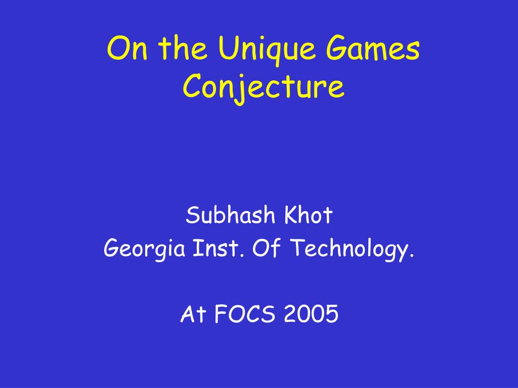 PPT - On the Unique Games Conjecture PowerPoint Presentation, free ...