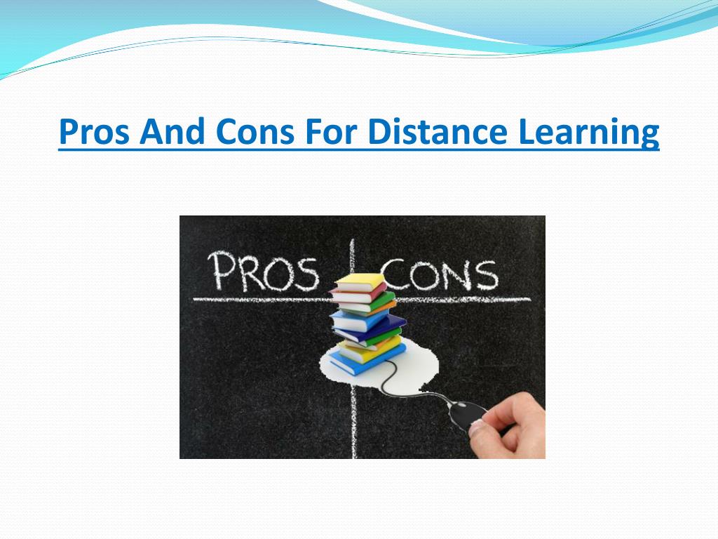 PPT - Pros And Cons For Distance Learning PowerPoint Presentation, free ...