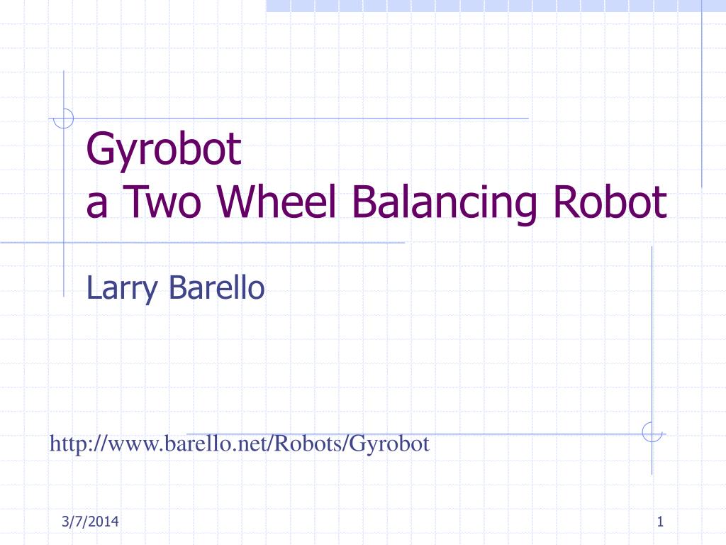 PPT - Gyrobot a Two Wheel Balancing Robot PowerPoint Presentation, free ...