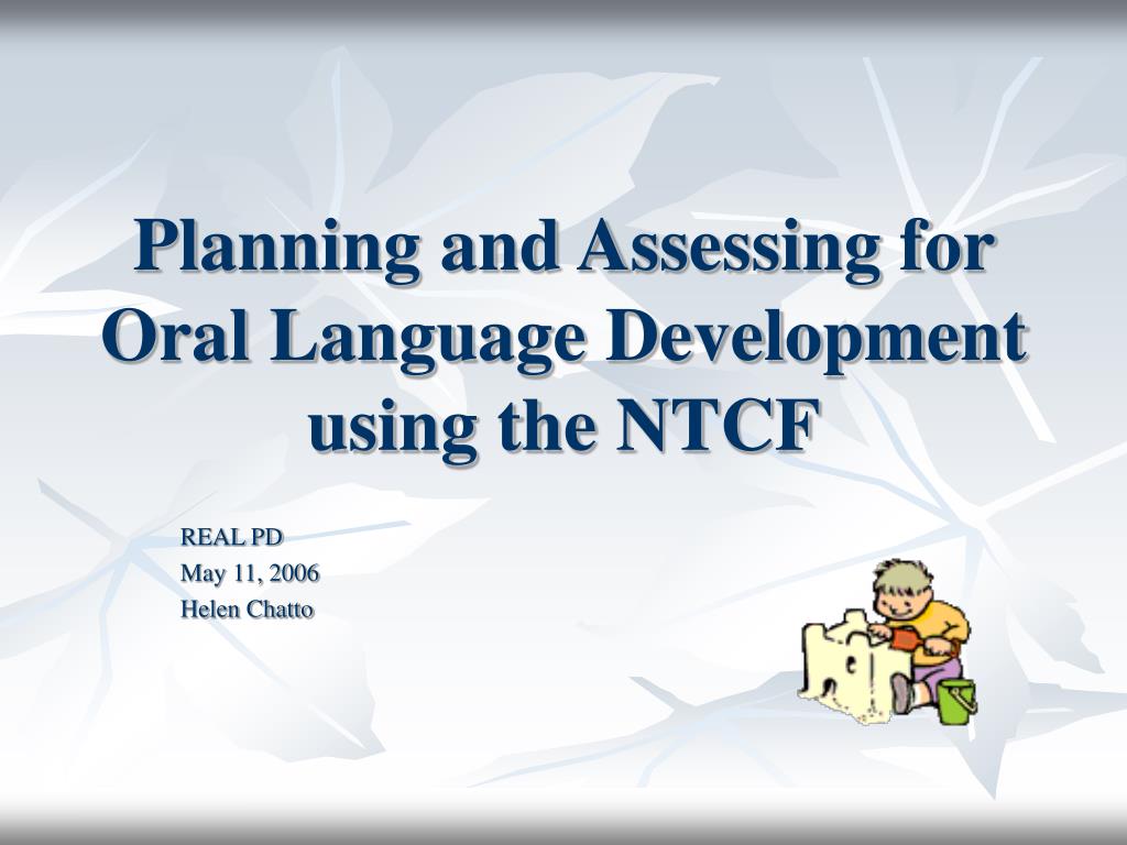 PPT - Planning and Assessing for Oral Language Development using the ...