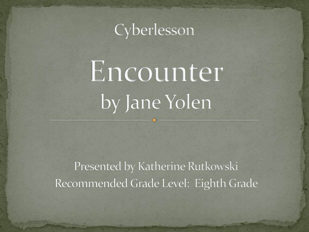 PPT - Encounter by Jane Yolen PowerPoint Presentation, free download ...
