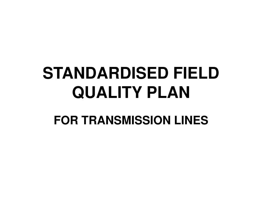 PPT - STANDARDISED FIELD QUALITY PLAN PowerPoint Presentation, free ...