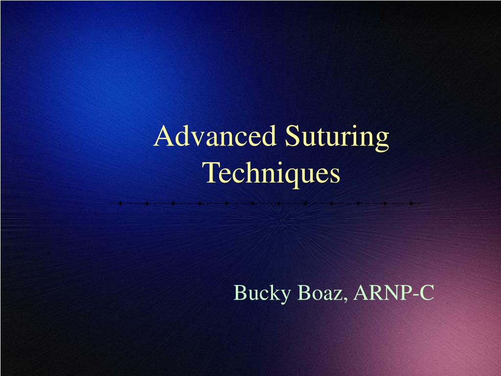 PPT - Advanced Suturing Techniques PowerPoint Presentation, free ...