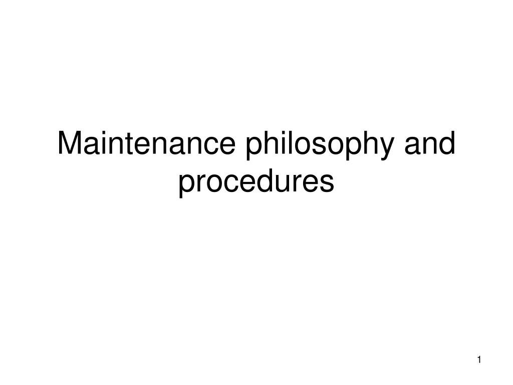 PPT - Maintenance philosophy and procedures PowerPoint Presentation ...