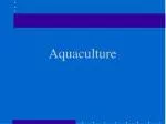 PPT - AQUACULTURE PowerPoint Presentation, free download - ID:2739029