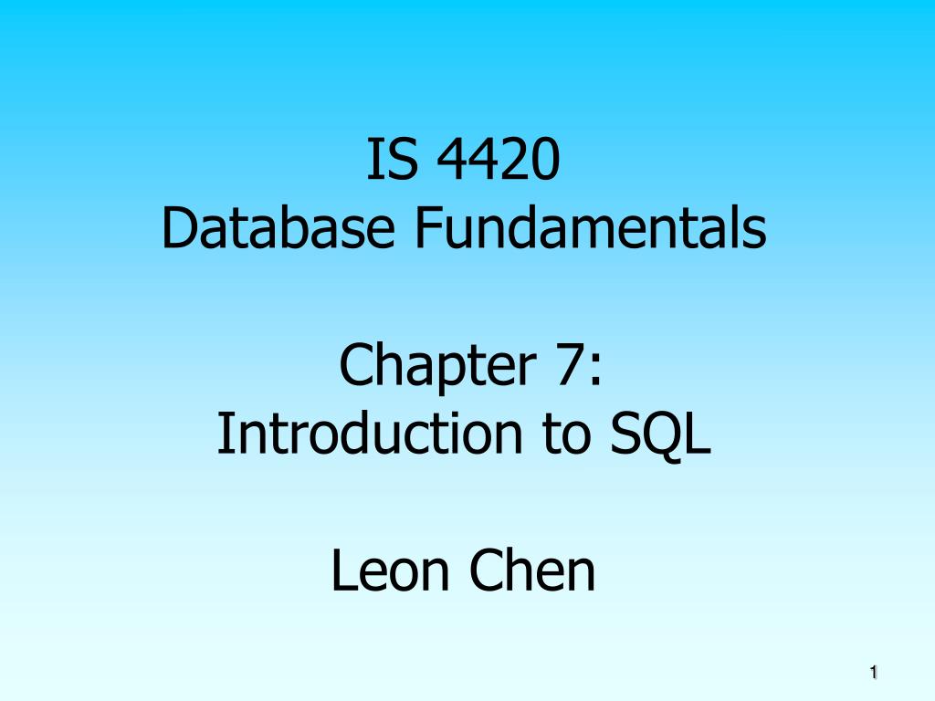 PPT - IS 4420 Database Fundamentals Chapter 7: Introduction to SQL Leon ...