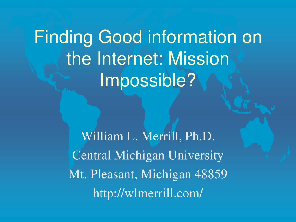 PPT - Finding Good information on the Internet: Mission Impossible ...