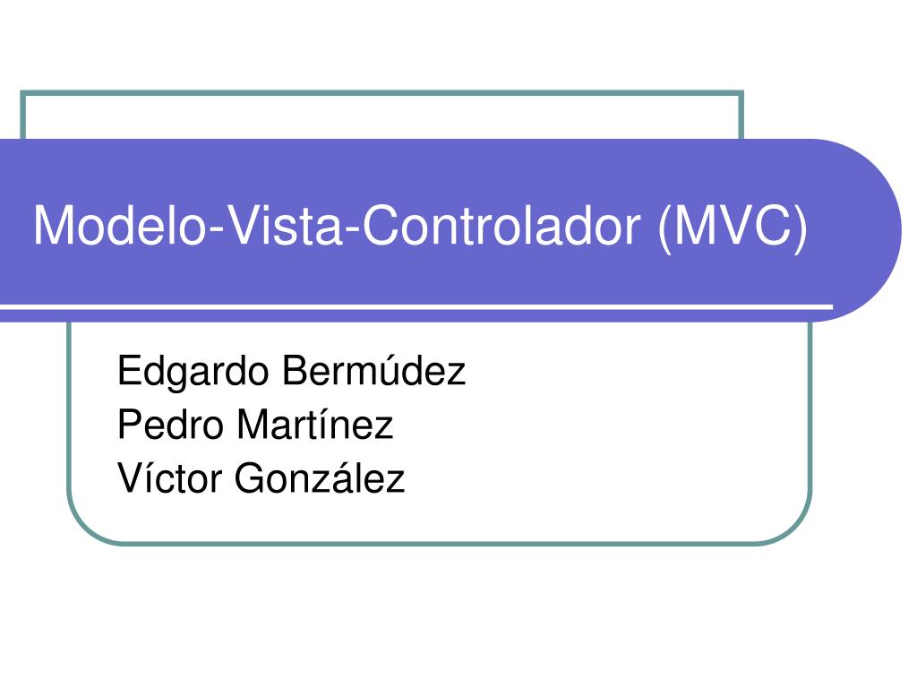 PPT - Modelo-Vista-Controlador (MVC) PowerPoint Presentation, free download - ID:225537