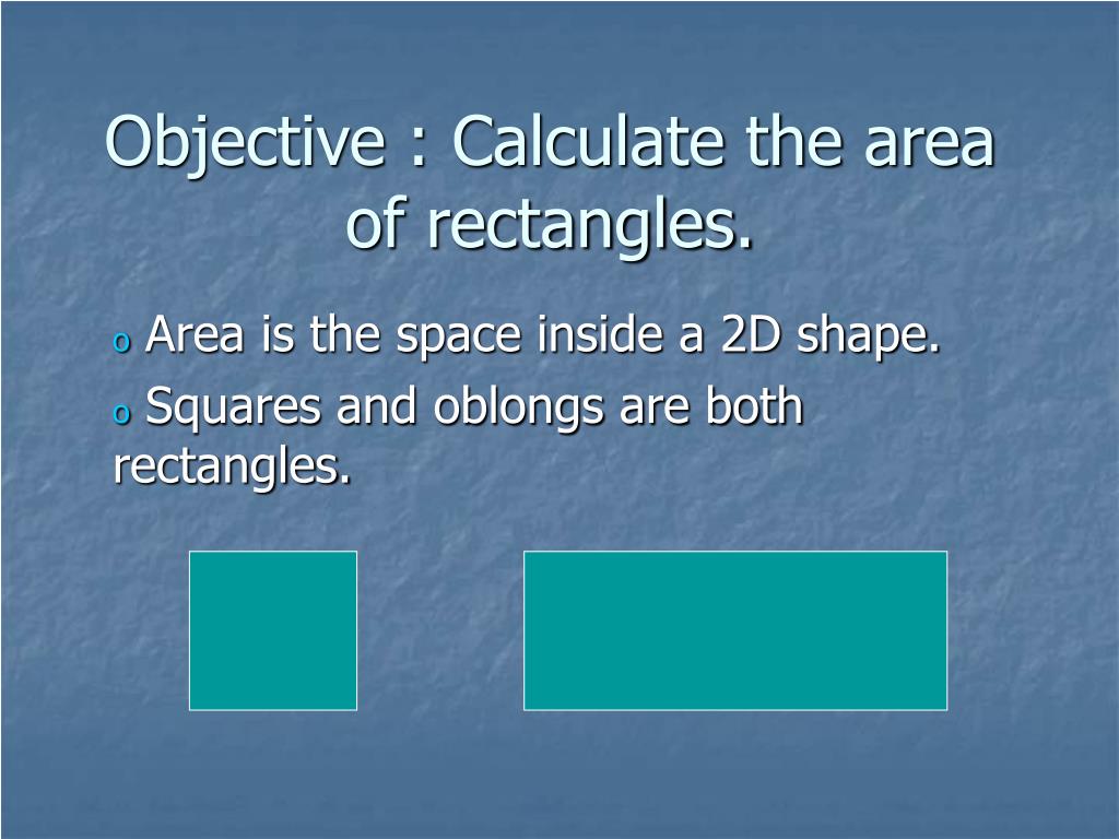 PPT - Objective : Calculate the area of rectangles. PowerPoint ...