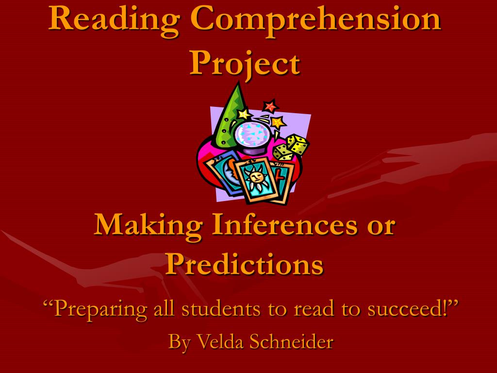 PPT - Reading Comprehension Project Making Inferences or Predictions ...