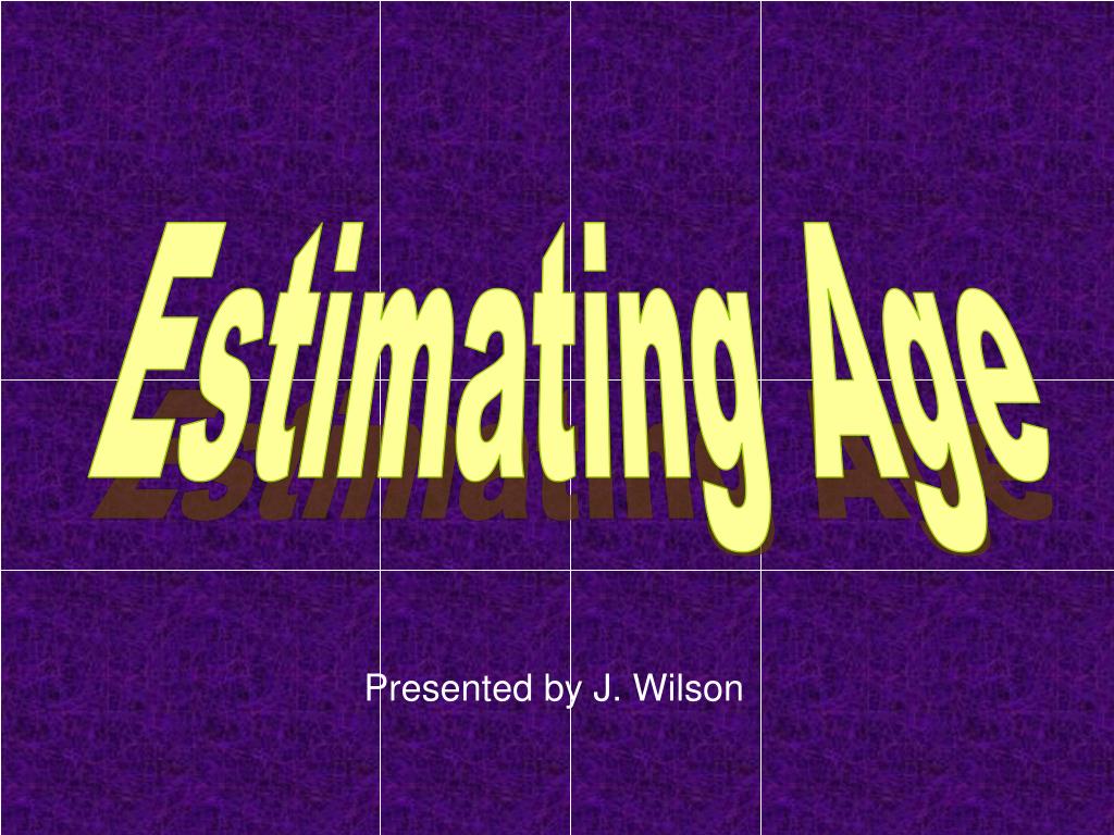 PPT - Estimating Age PowerPoint Presentation, free download - ID:22765
