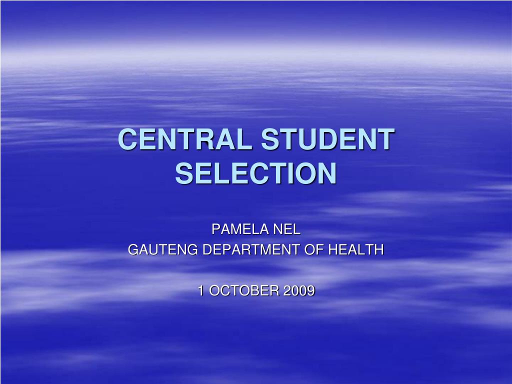 PPT - CENTRAL STUDENT SELECTION PowerPoint Presentation, free download ...