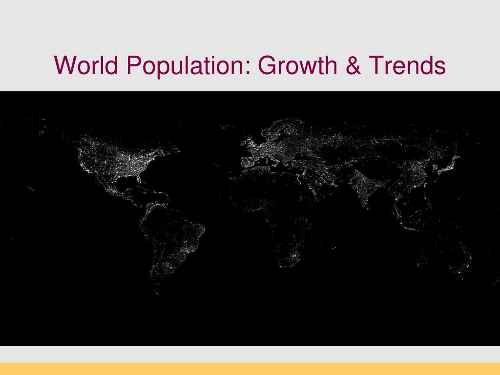 PPT - World Population: Growth & Trends PowerPoint Presentation - ID:228323
