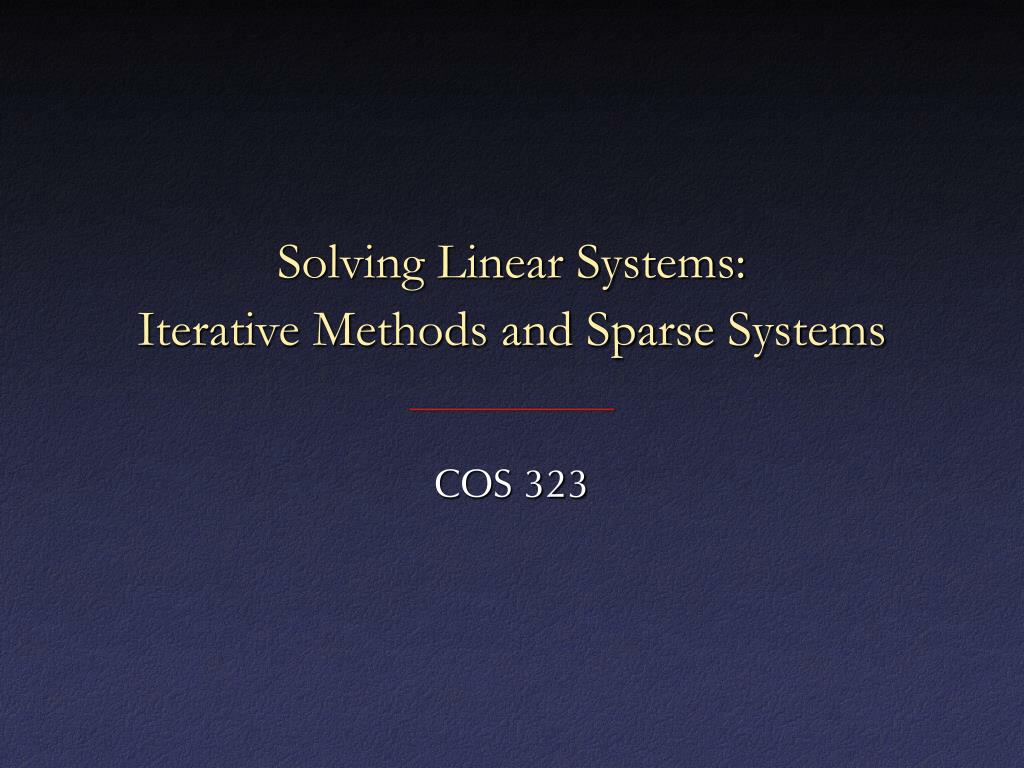 PPT - Solving Linear Systems: Iterative Methods and Sparse Systems PowerPoint Presentation - ID ...