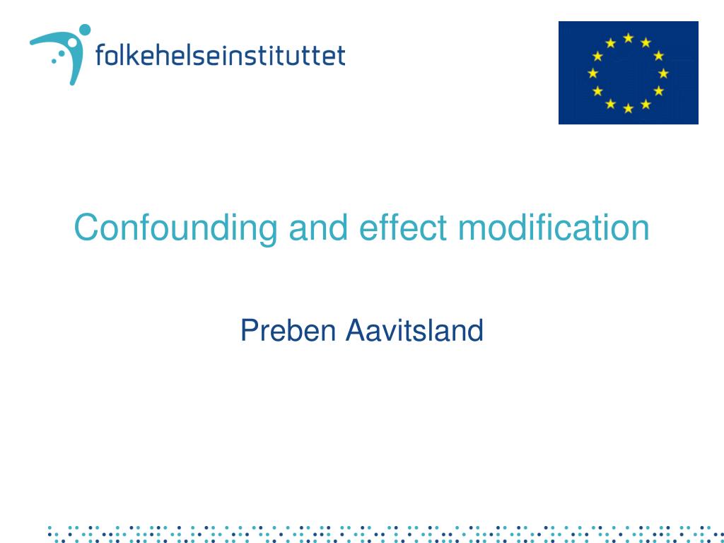PPT - Confounding and effect modification PowerPoint Presentation, free ...