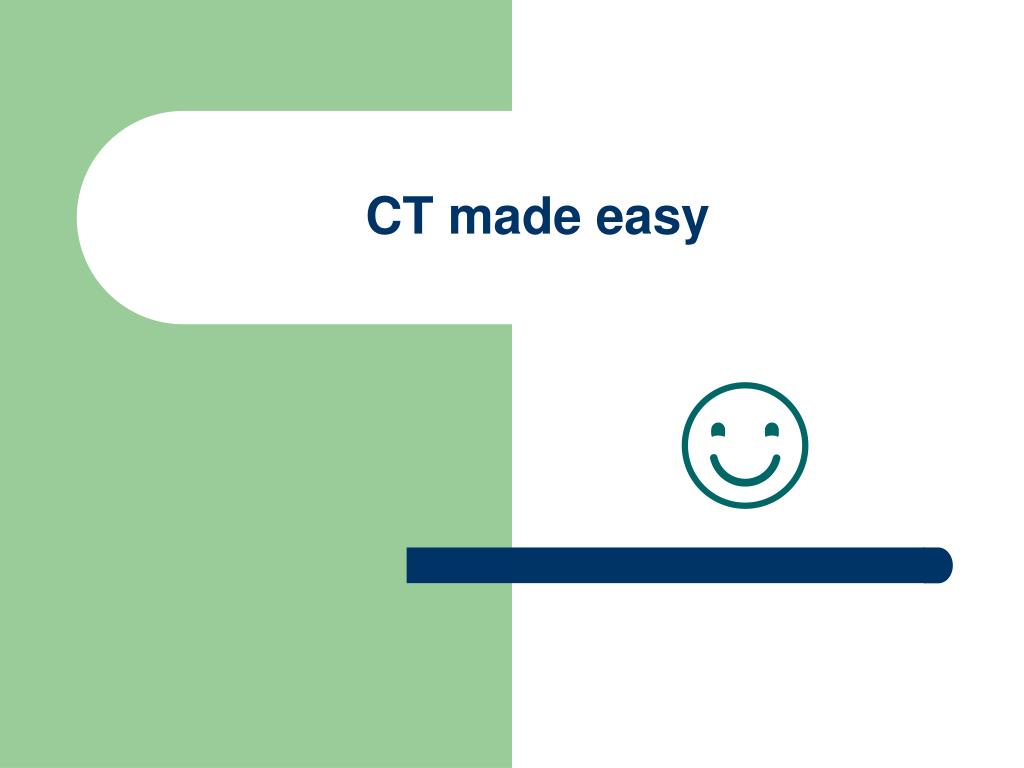 PPT - CT made easy PowerPoint Presentation, free download - ID:229453