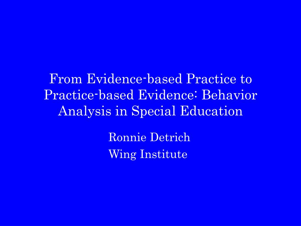 PPT - From Evidence-based Practice to Practice-based Evidence: Behavior ...