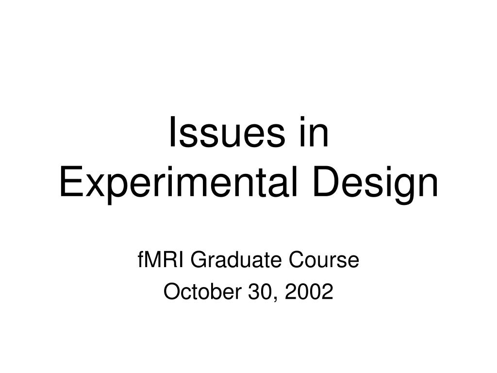 PPT - Issues in Experimental Design PowerPoint Presentation, free ...