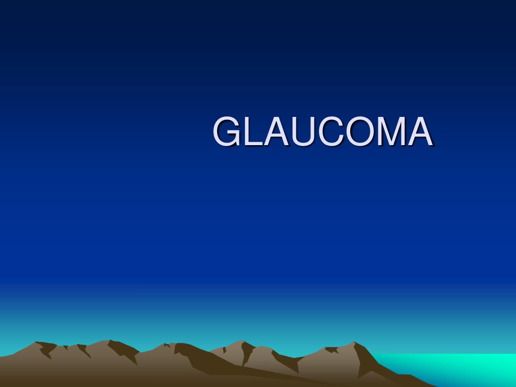 PPT - GLAUCOMA PowerPoint Presentation, free download - ID:230118