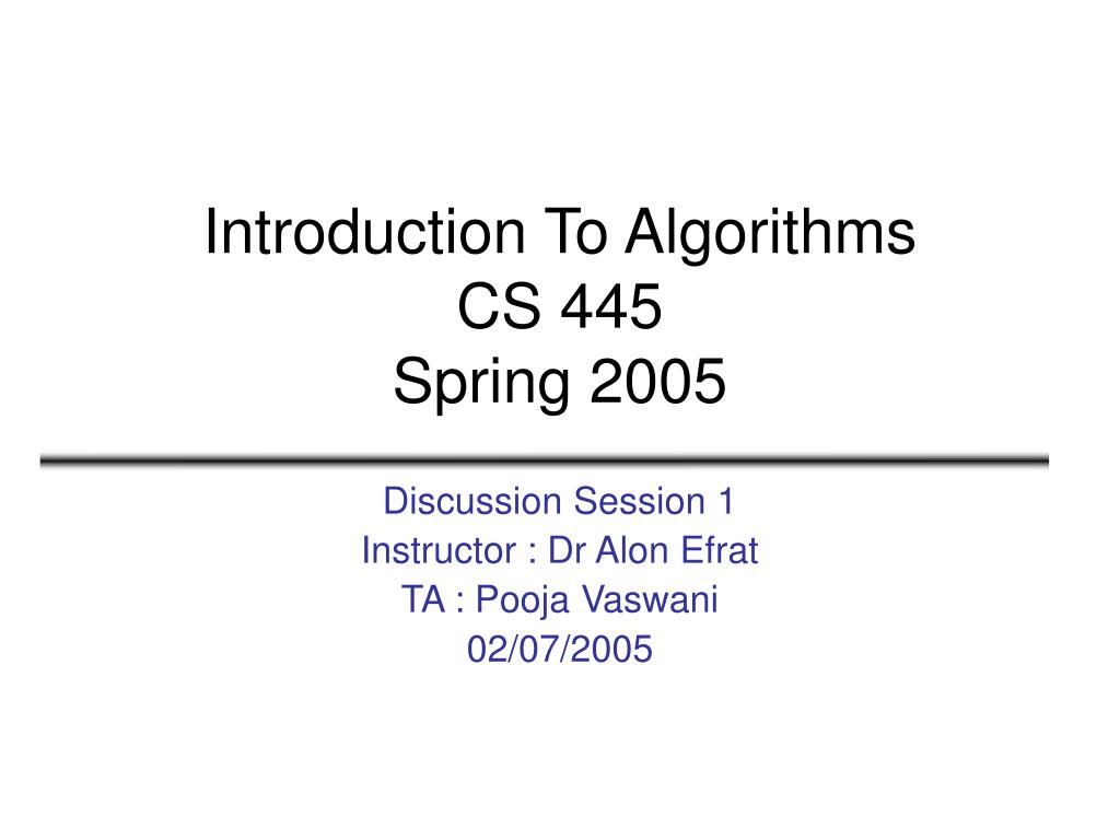 PPT - Introduction To Algorithms CS 445 Spring 2005 PowerPoint ...