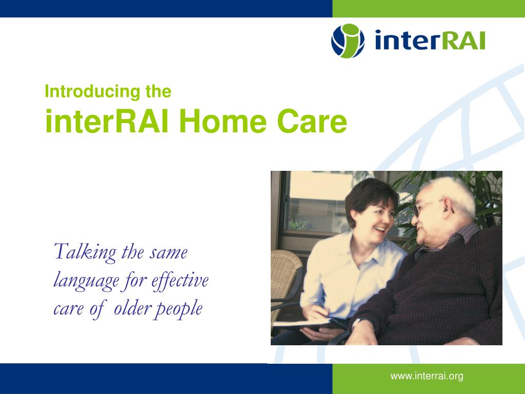 PPT - Introducing the interRAI Home Care PowerPoint Presentation, free ...