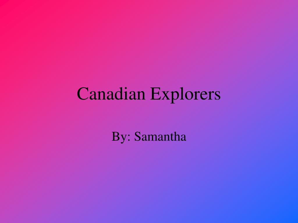 PPT - Canadian Explorers PowerPoint Presentation, free download - ID:232205