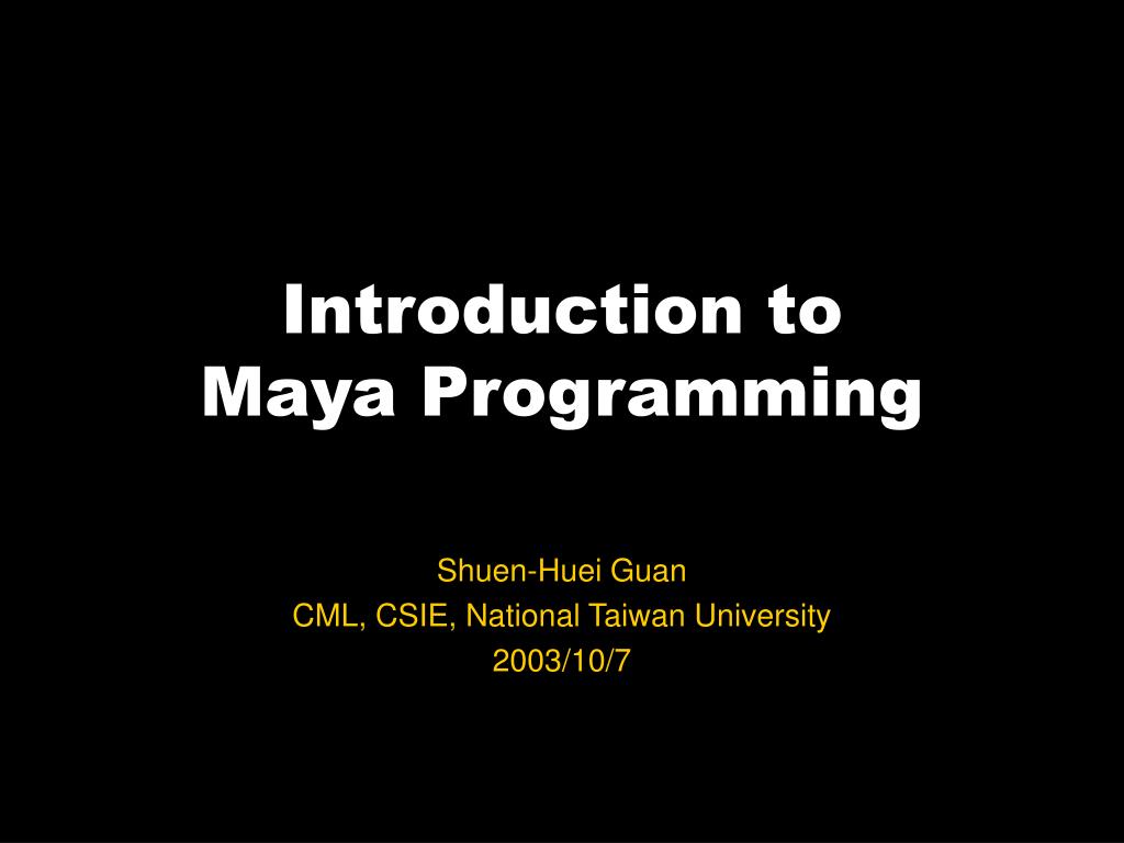 PPT - Introduction to Maya Programming PowerPoint Presentation, free ...