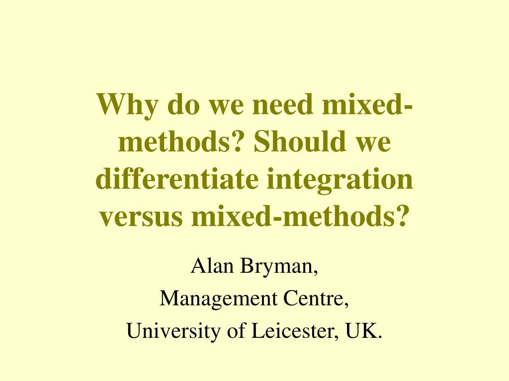 PPT - Why do we need mixed-methods? Should we differentiate integration ...