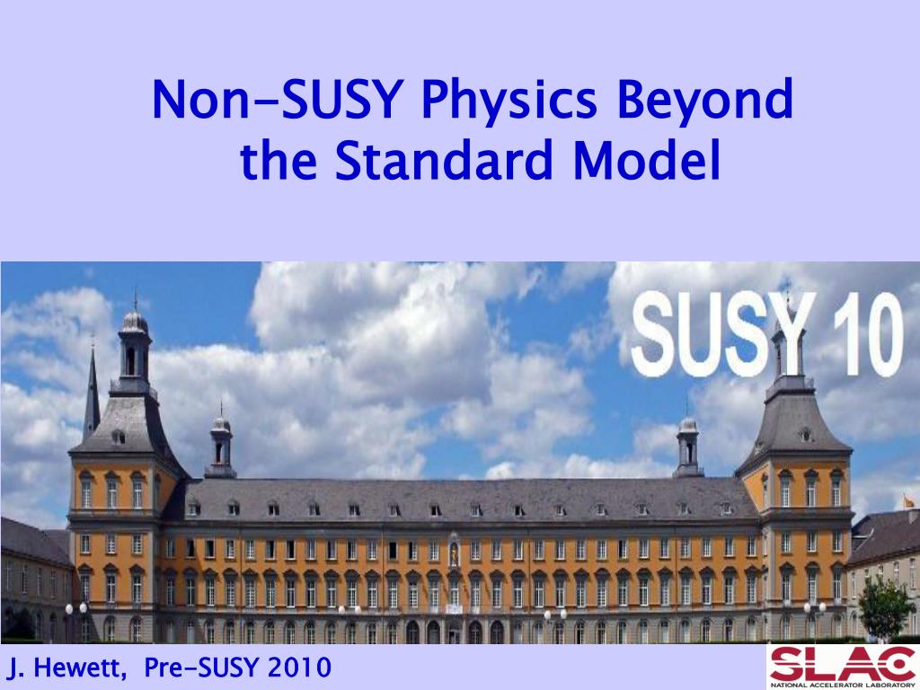 PPT - Non-SUSY Physics Beyond the Standard Model PowerPoint ...