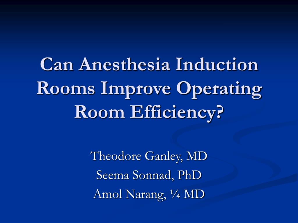 PPT - Can Anesthesia Induction Rooms Improve Operating Room Efficiency ...