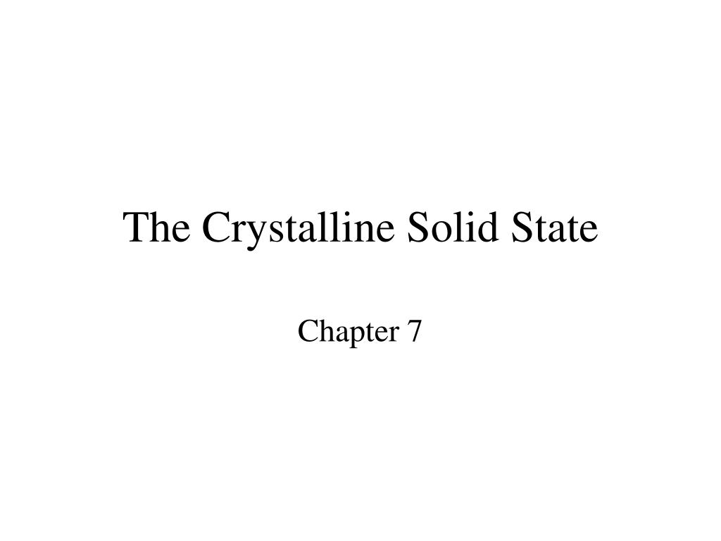 PPT - The Crystalline Solid State PowerPoint Presentation, free ...