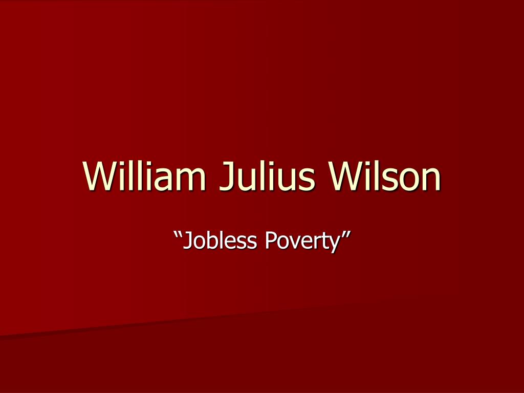 PPT - William Julius Wilson PowerPoint Presentation, free download - ID ...