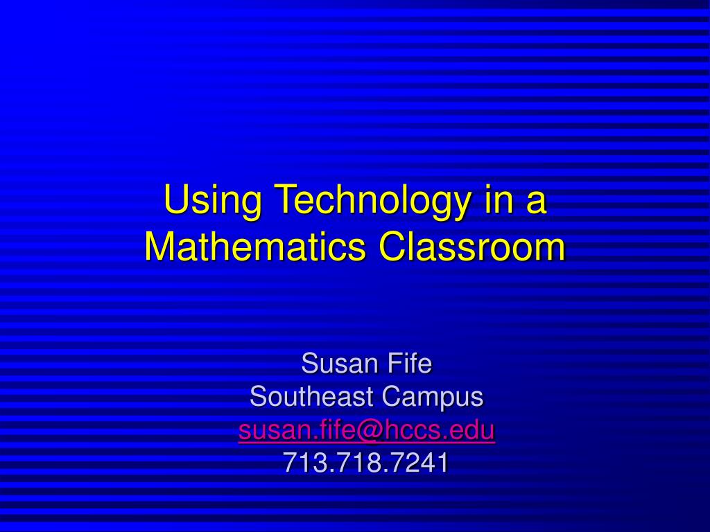 PPT - Using Technology in a Mathematics Classroom PowerPoint ...