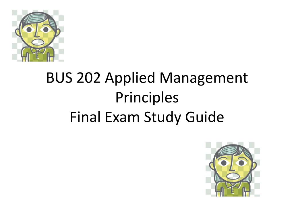 PPT - BUS 202 Applied Management Principles Final Exam Study Guide ...
